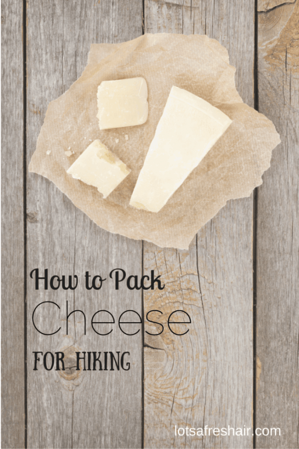 How to Pack Cheese for Hiking Lunches - Lotsafreshair